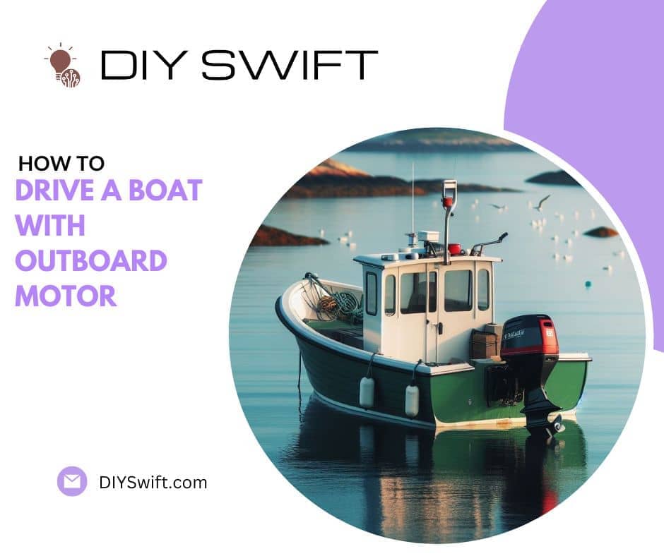 How To Drive A Boat With Outboard Motor [2025 Best Guide]